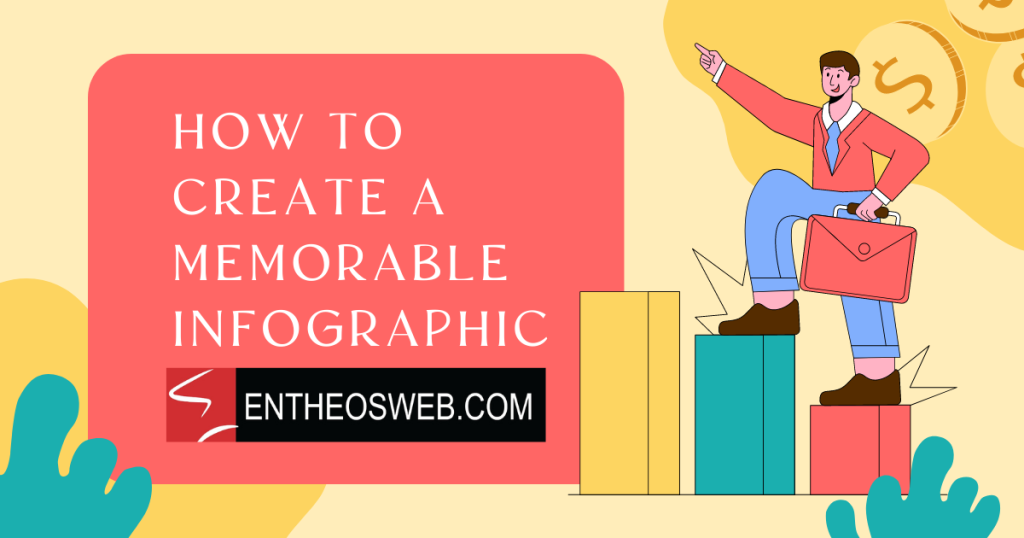 How to Create a Memorable Infographic | EntheosWeb