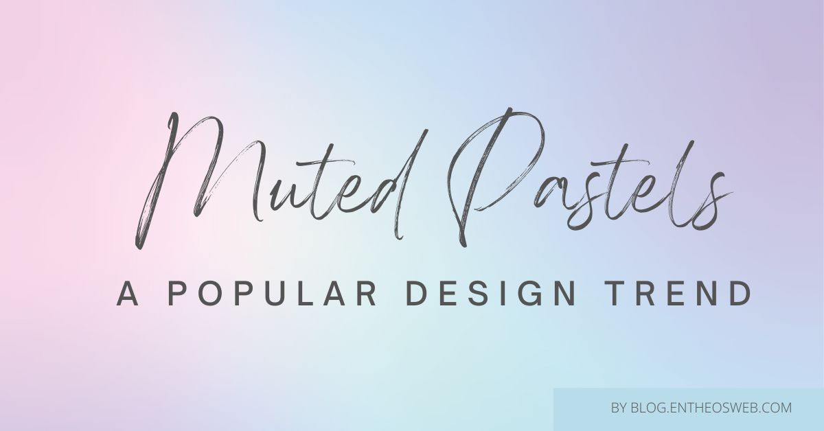 Muted Pastels - A Popular Web Design Trend | EntheosWeb
