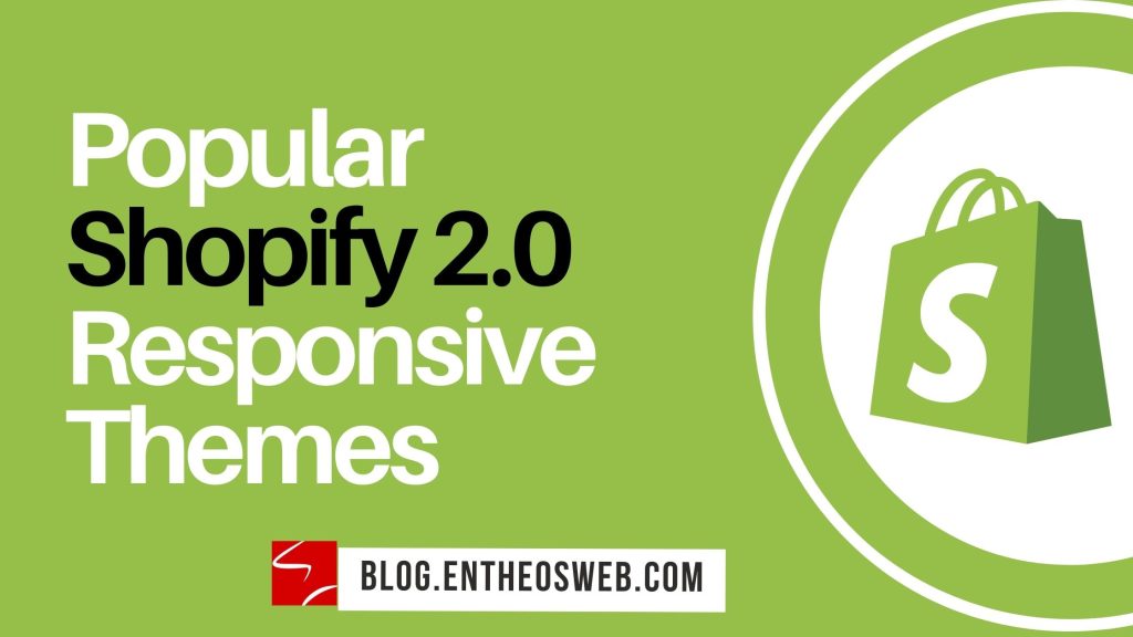 Popular Shopify 2.0 Responsive Themes | EntheosWeb