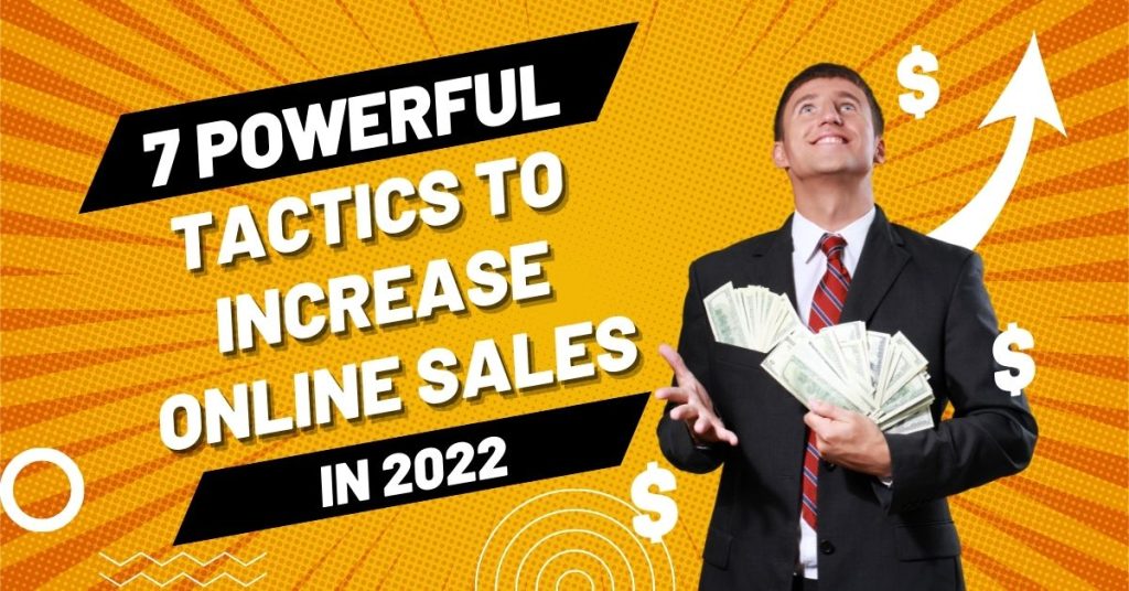 7 Powerful Tactics to Increase Online Sales in 2022 | EntheosWeb