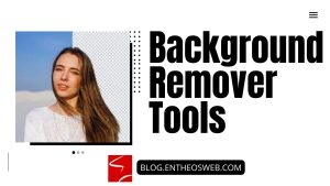 Background Remover Tools | EntheosWeb