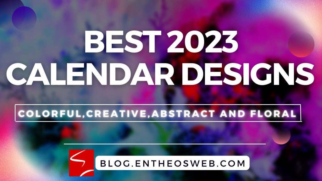 2023 Calendar Designs – Colorful, Creative, Floral & Aesthetic | EntheosWeb