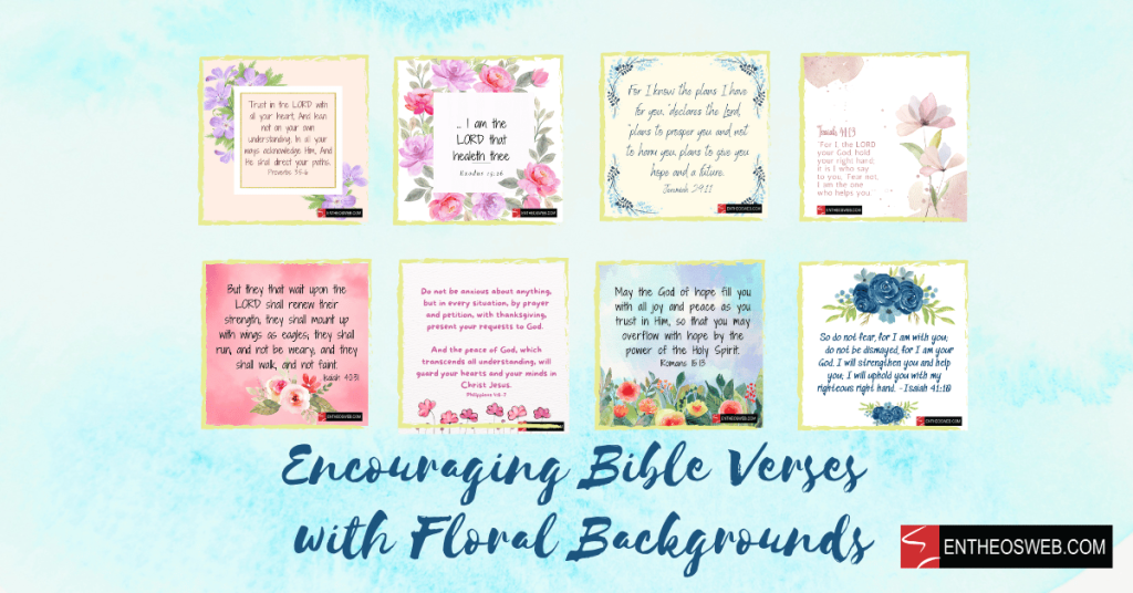 Encouraging Bible Verses set on a Floral Background | EntheosWeb