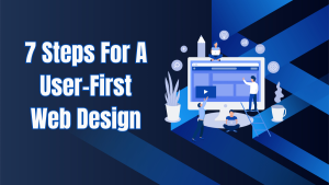 7 Steps For A User-First Web Design | EntheosWeb