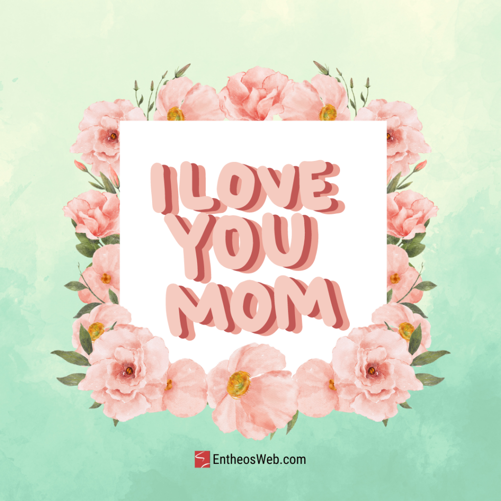 I Love You Mom Images Entheosweb