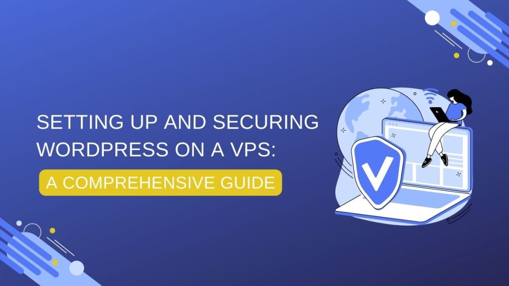 Setting up and Securing WordPress on a VPS: A Comprehensive Guide | EntheosWeb