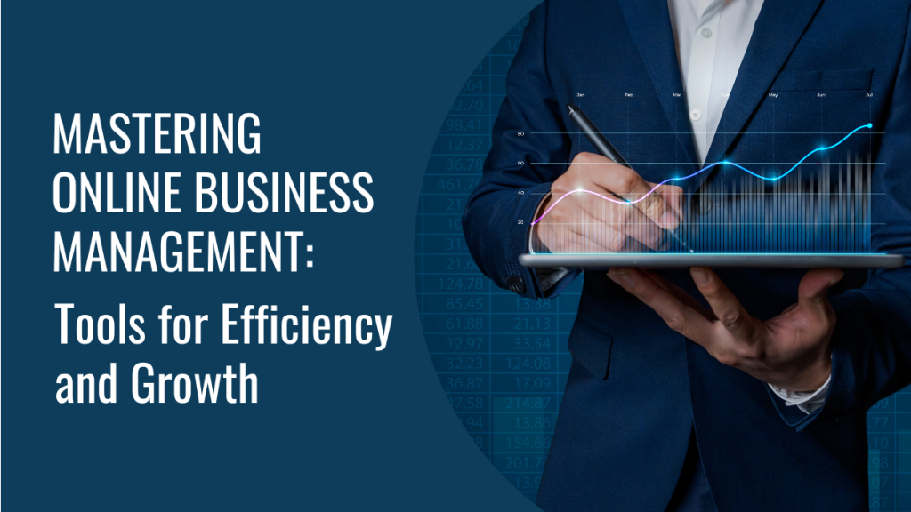 Mastering Online Business Management: Tools for Efficiency and Growth ...