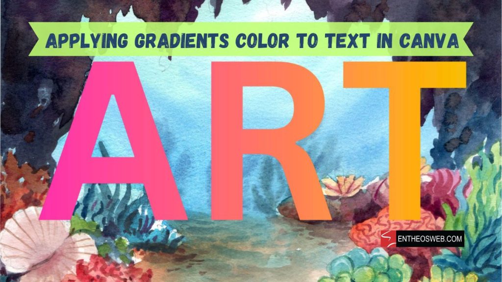 Applying Gradients Color to Text in Canva | EntheosWeb
