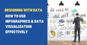 Designing with Data: How to Use Infographics and Data Visualization ...