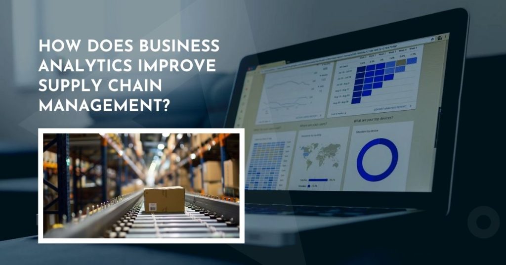 How Does Business Analytics Improve Supply Chain Management? | EntheosWeb
