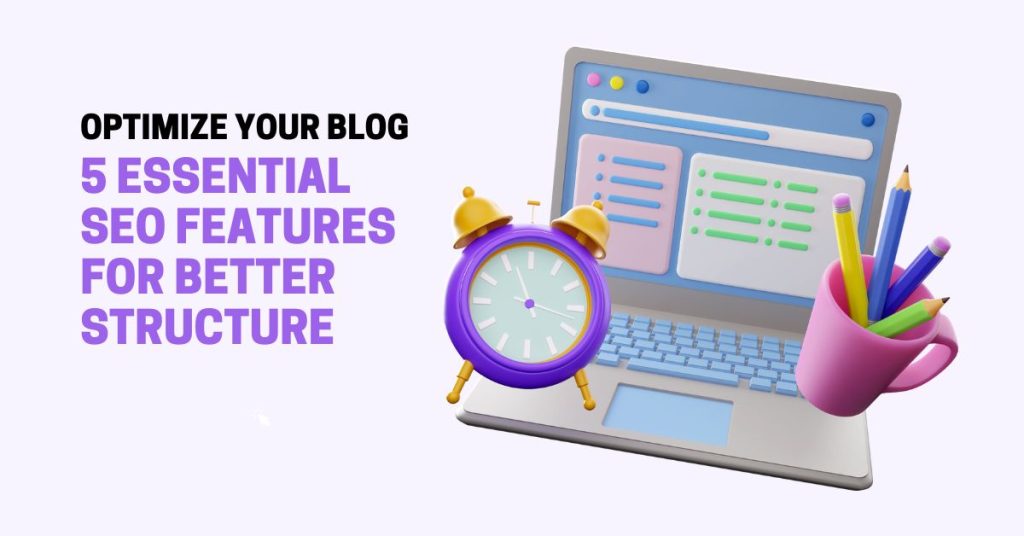 How to Structure Your Blog Post: 5 SEO Features | EntheosWeb
