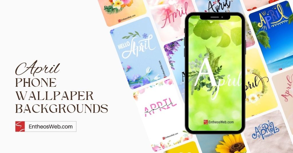 April Phone Wallpaper Backgrounds & Screensavers | EntheosWeb