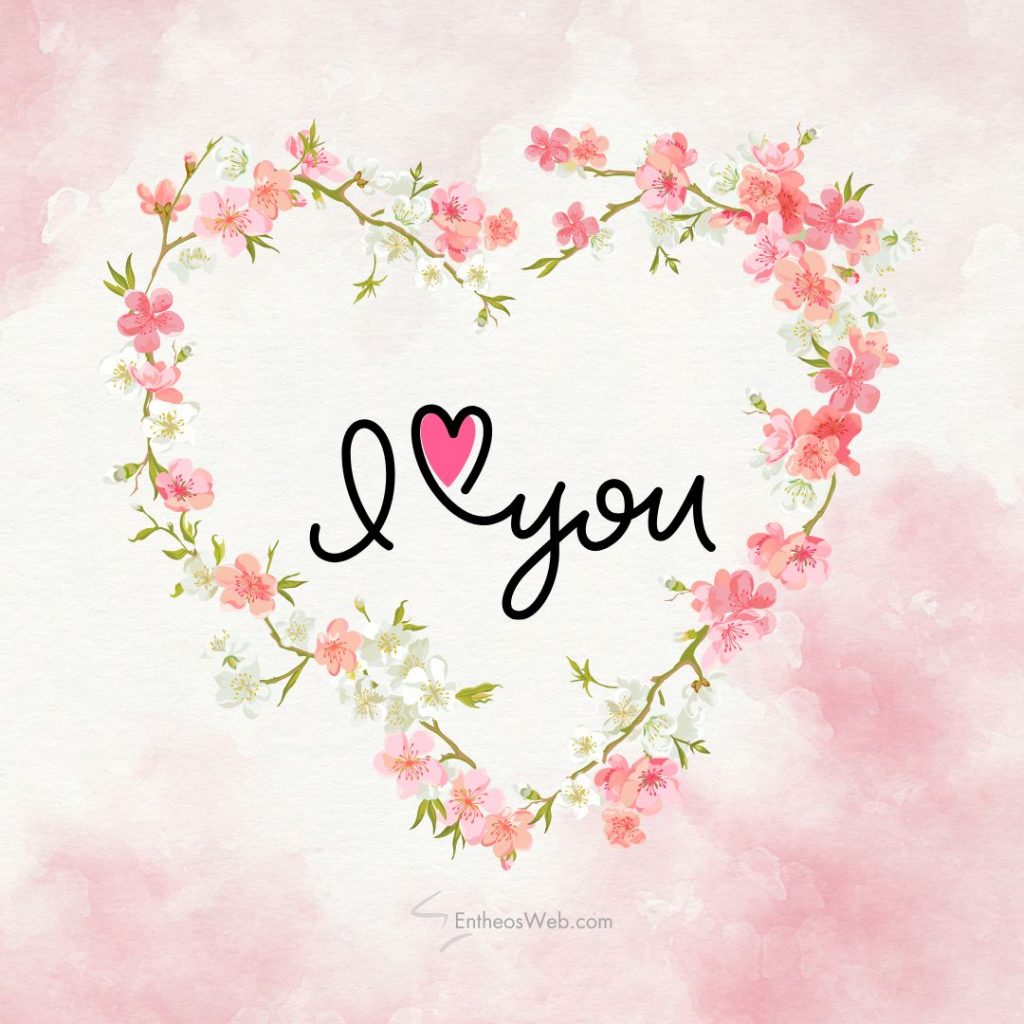I Love You Images Entheosweb