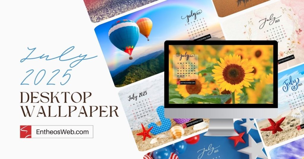 July 2025 Desktop Wallpapers & Screensavers | EntheosWeb