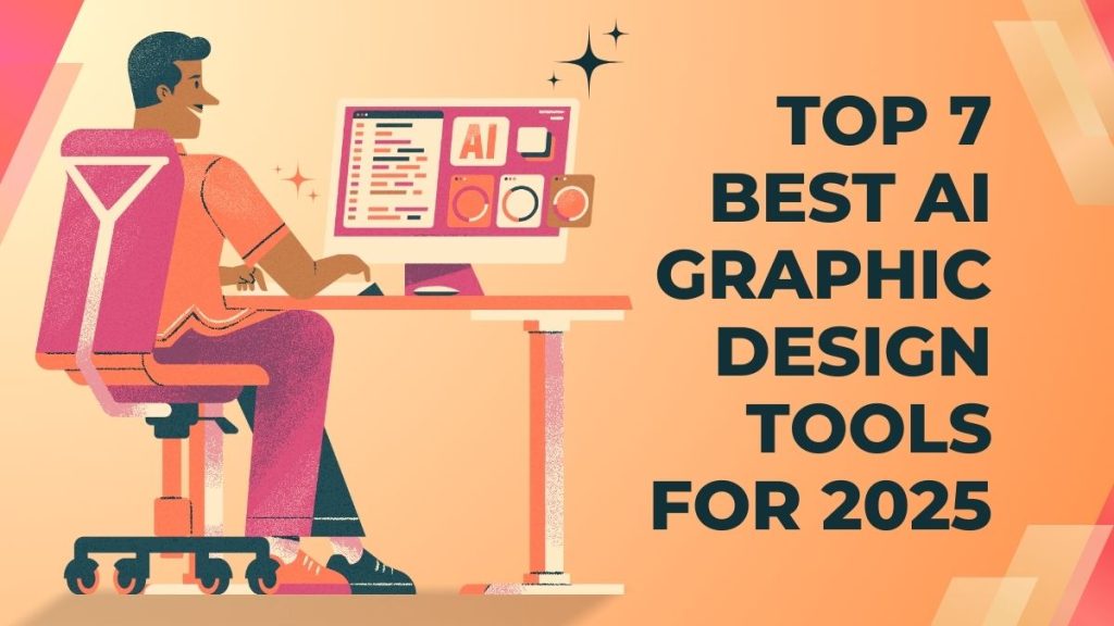 Top 7 best AI graphic design tools for 2025 | EntheosWeb