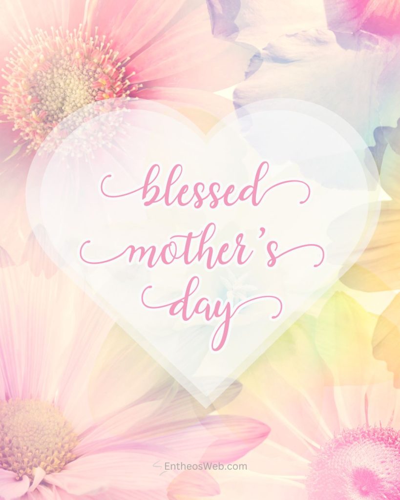 Blessed Mother’s Day Wishes | EntheosWeb