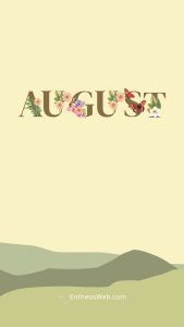 August Phone Wallpapers | EntheosWeb