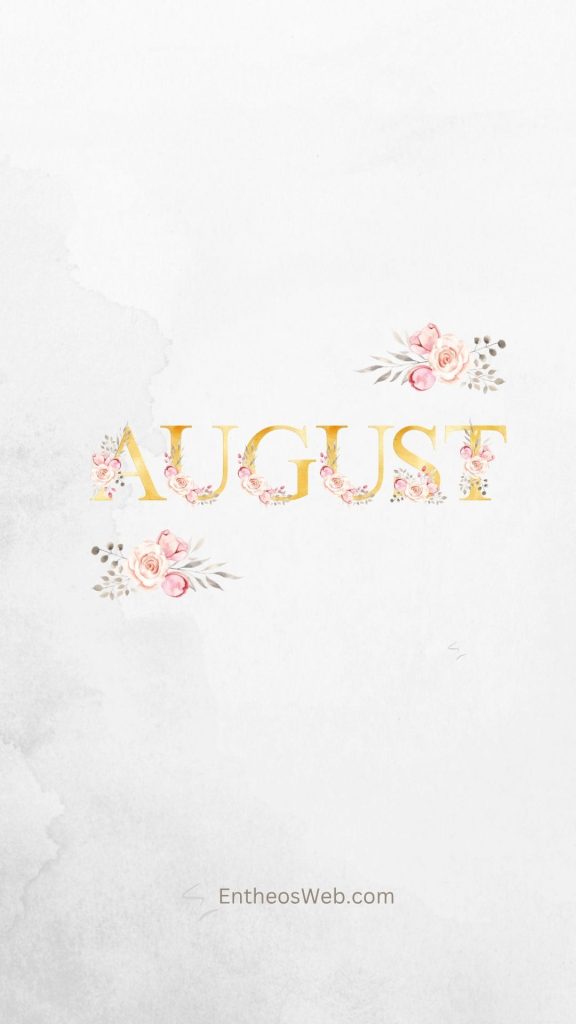 August Phone Wallpapers | EntheosWeb