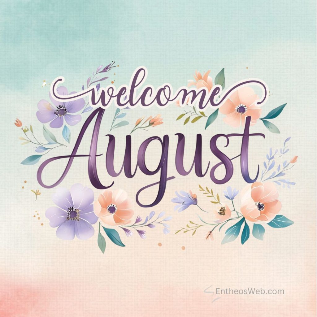 Welcome August and Hello August Images | EntheosWeb