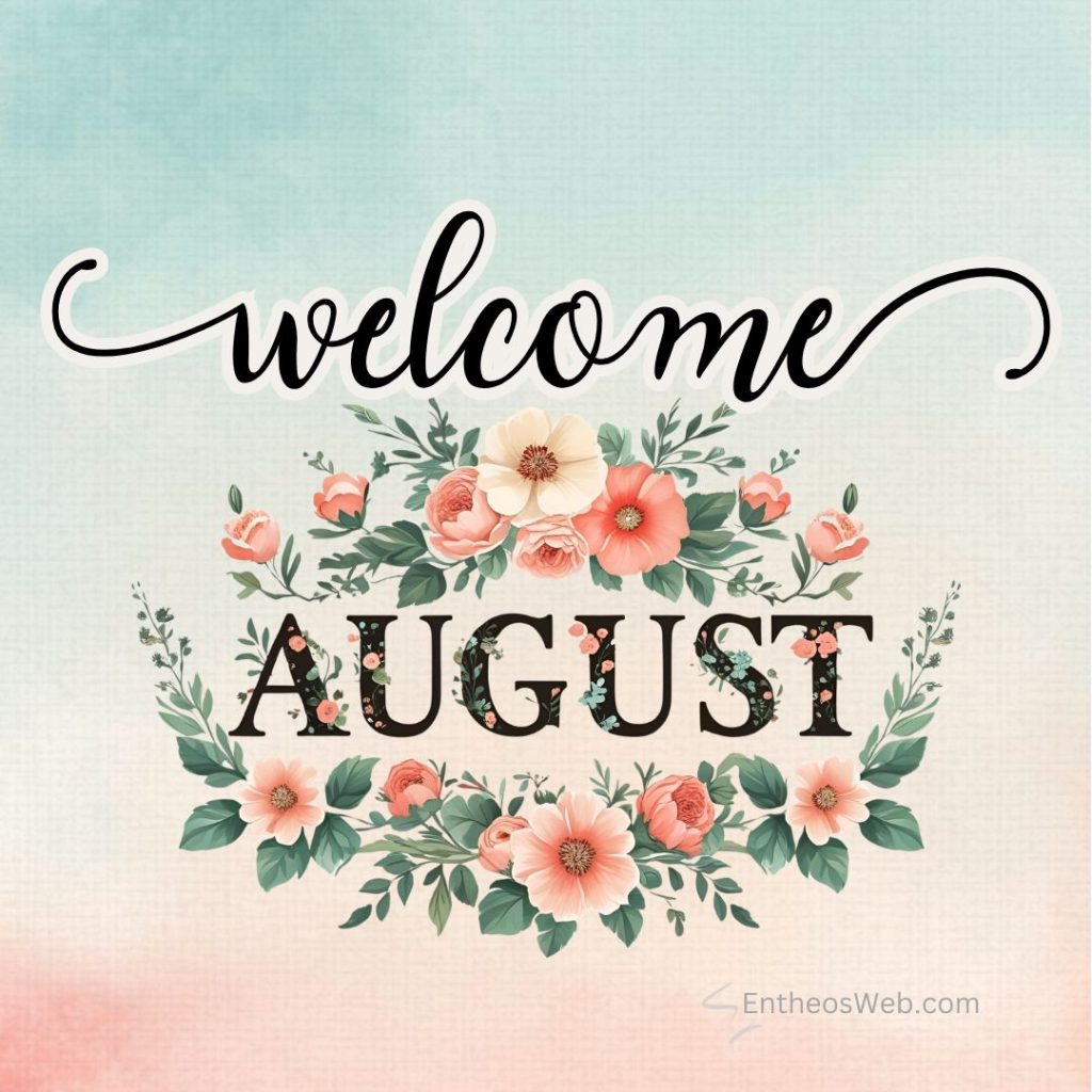 Welcome August and Hello August Images | EntheosWeb